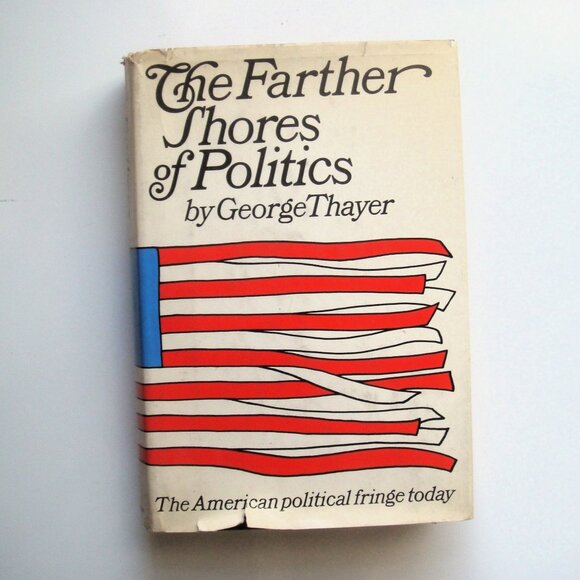books | Other | The Farther Shores Of Politics George Thayer C967 ...